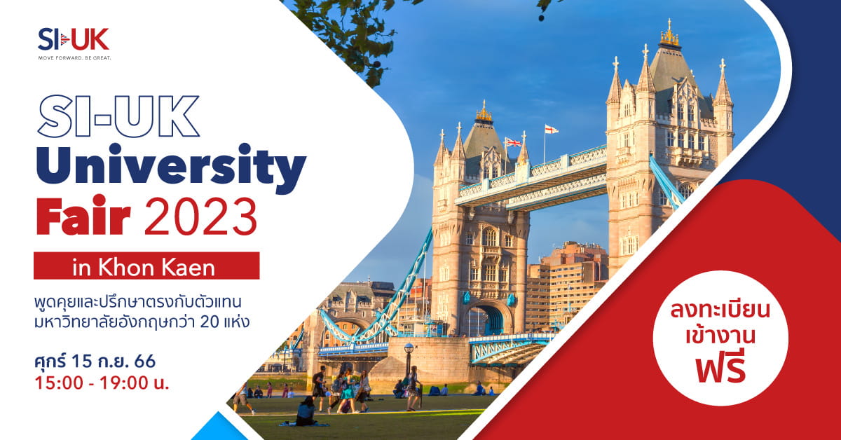 SI-UK University Fair 2023 in Khon Kaen - งานเรียนต่ออังกฤษและ ...